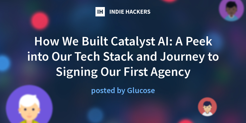 How We Built Catalyst AI: A Peek into Our Tech Stack and Journey to Signing Our First Agency ...