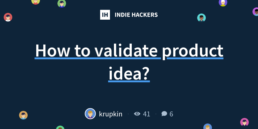 How to validate product idea? - Indie Hackers