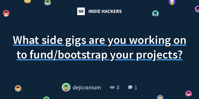 What side gigs are you working on to fund/bootstrap your projects ...