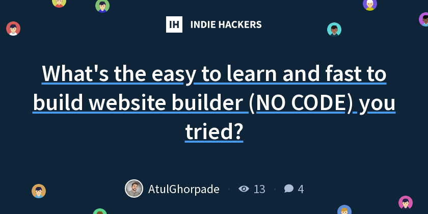 What's the easy to learn and fast to build website builder (NO CODE) you tried? - Indie Hackers