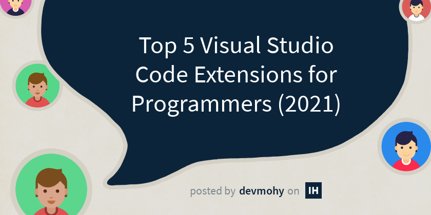 Top 5 Visual Studio Code Extensions for Programmers (2021) - Indie Hackers
