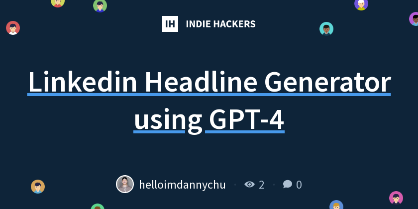Linkedin Headline Generator using GPT-4 - Indie Hackers