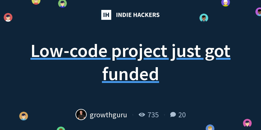 Low-code project just got funded - Indie Hackers