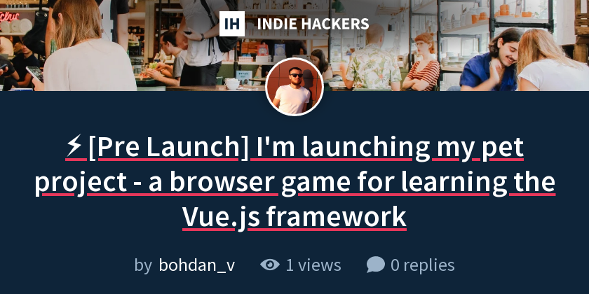⚡ [Pre Launch] I'm launching my pet project - a browser game for learning the Vue.js framework ...
