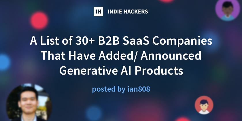 A List of 30+ B2B SaaS Companies That Have Added/ Announced Generative AI Products - Indie Hackers