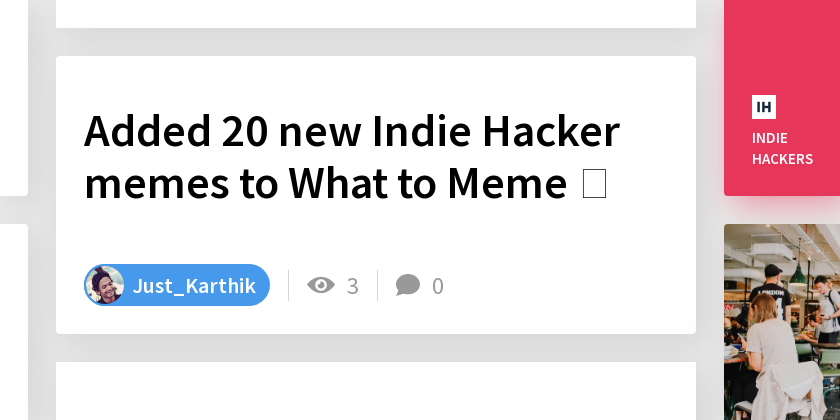 Added 20 new Indie Hacker memes to What to Meme 😂 - Indie Hackers