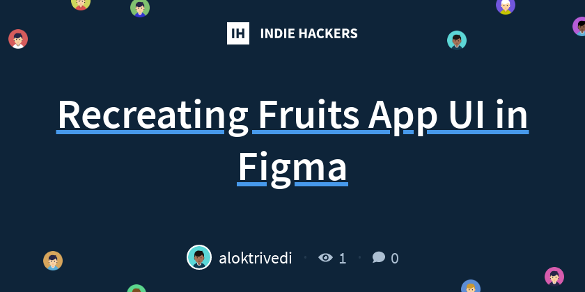 Recreating Fruits App UI in Figma - Indie Hackers