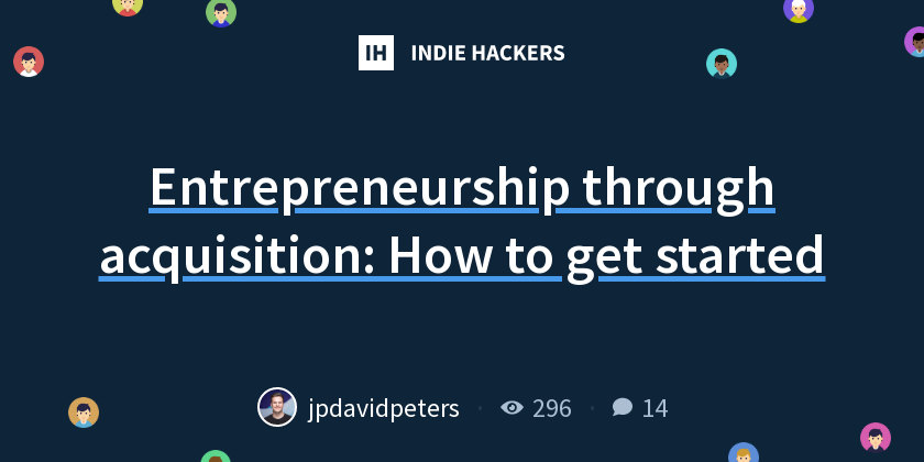 Entrepreneurship through acquisition: How to get started - Indie Hackers