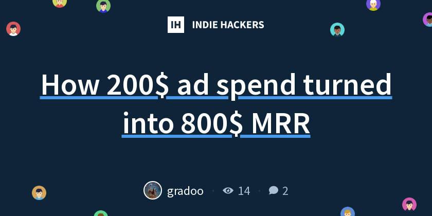 How 200$ ad spend turned into 800$ MRR - Indie Hackers