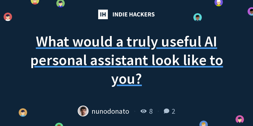 What would a truly useful AI personal assistant look like to you ...