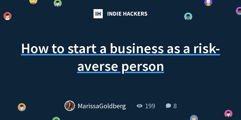 How to start a business as a risk-averse person - Indie Hackers