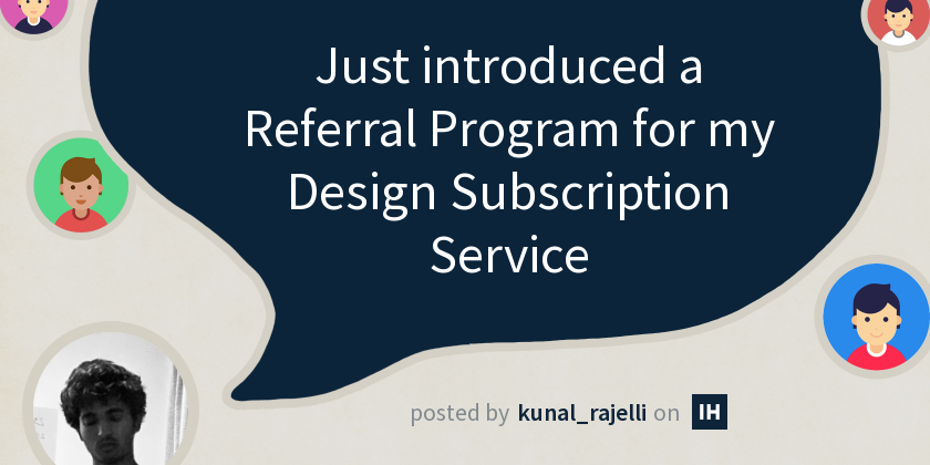 Just introduced a Referral Program for my Design Subscription Service - Indie Hackers