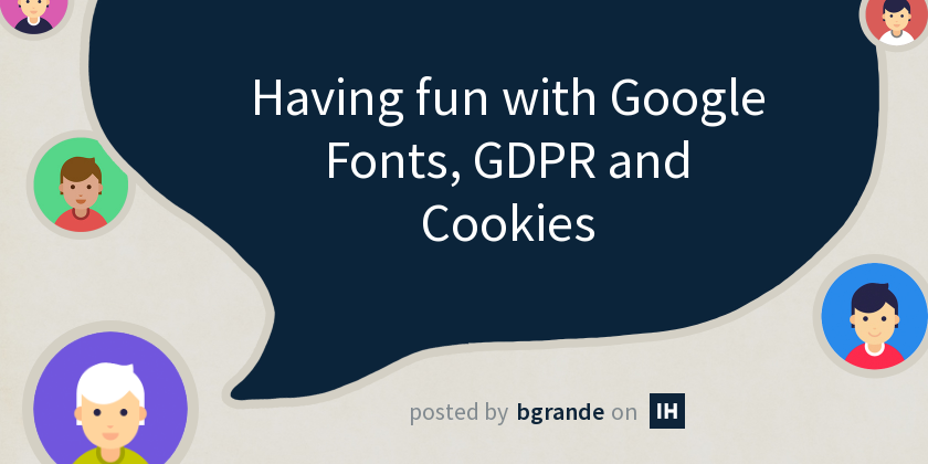 Having fun with Google Fonts, GDPR and Cookies - Indie Hackers