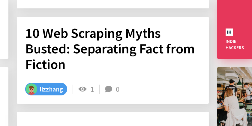 10 Web Scraping Myths Busted: Separating Fact from Fiction - Indie Hackers