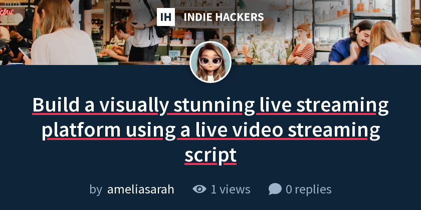 Build a visually stunning live streaming platform using a live video ...