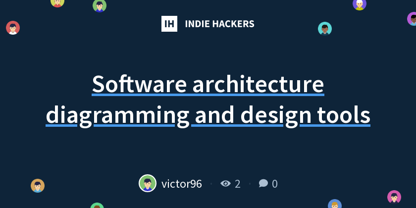 Software architecture diagramming and design tools - Indie Hackers