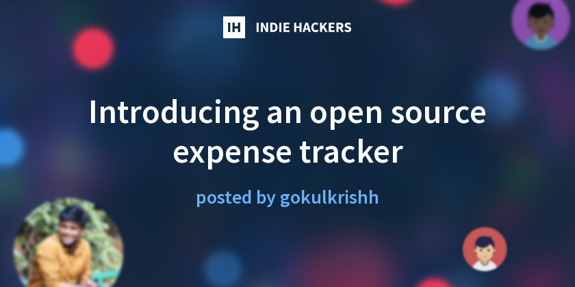 Introducing an open source expense tracker - Indie Hackers