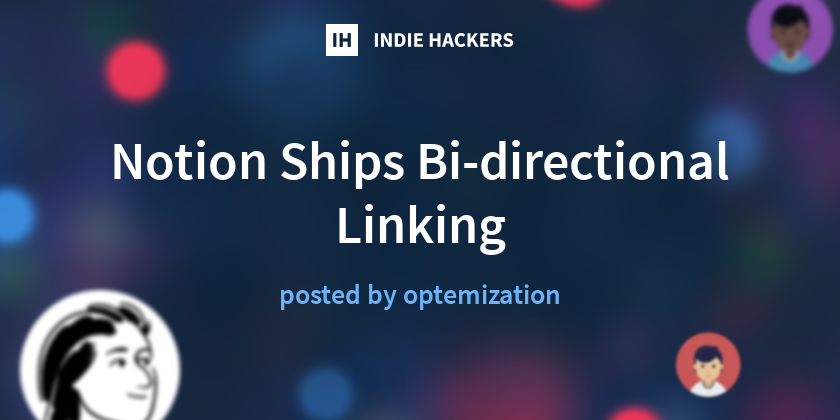 Notion Ships Bi-directional Linking - Indie Hackers