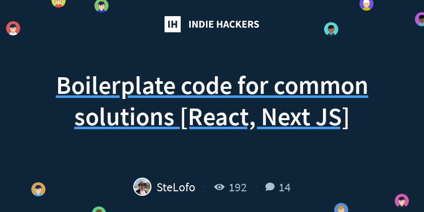 Boilerplate code for common solutions [React, Next JS] - Indie Hackers