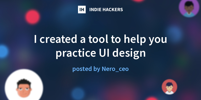 I created a tool to help you practice UI design - Indie Hackers