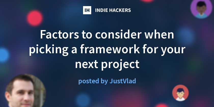 Factors to consider when picking a framework for your next project ...