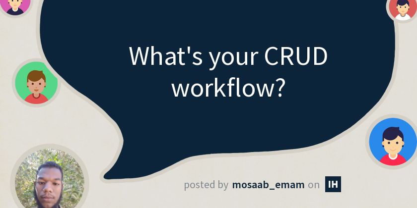 Whats Your Crud Workflow Indie Hackers 