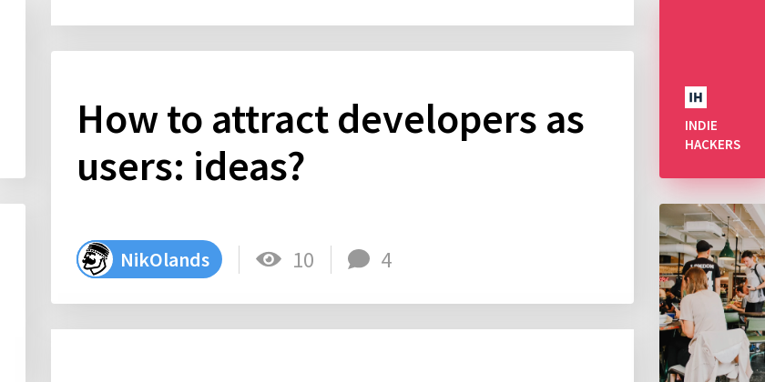 How to attract developers as users: ideas? - Indie Hackers
