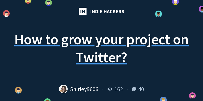 How to grow your project on Twitter? - Indie Hackers