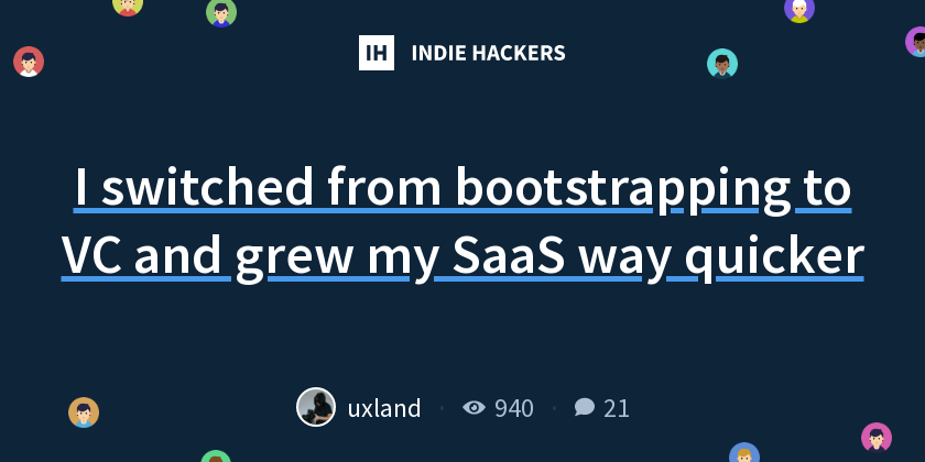 I switched from bootstrapping to VC and grew my SaaS way quicker - Indie Hackers