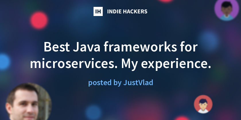 Best Java frameworks for microservices. My experience. - Indie Hackers