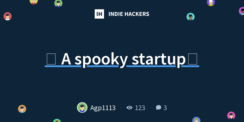 🎃 A spooky startup🎃 - Indie Hackers