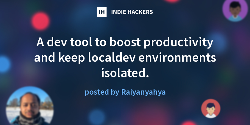 A dev tool to boost productivity and keep localdev environments isolated.