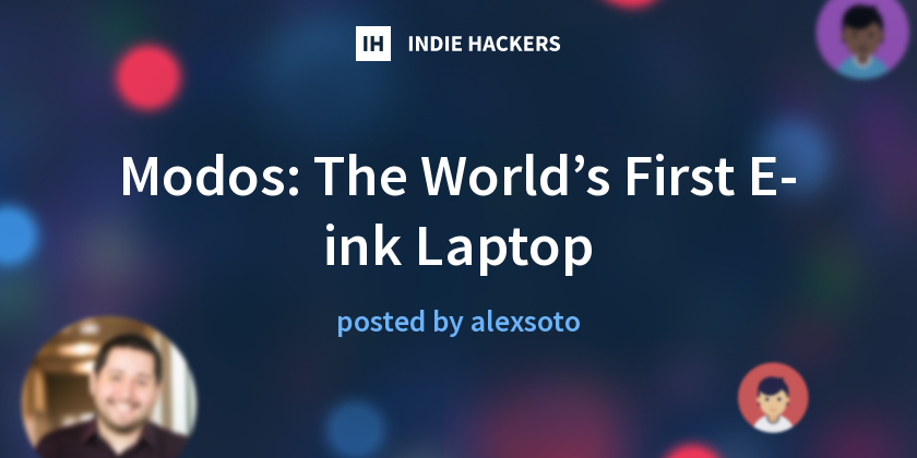 Modos: The World’s First E-ink Laptop - Indie Hackers