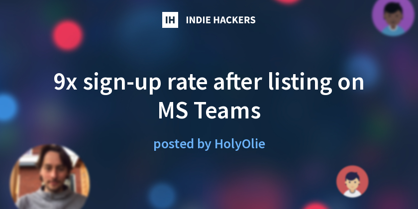 9x sign-up rate after listing on MS Teams - Indie Hackers