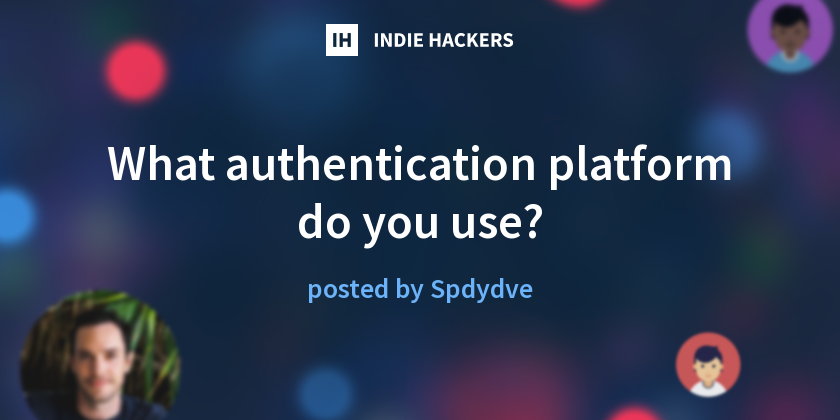 What authentication platform do you use? - Indie Hackers