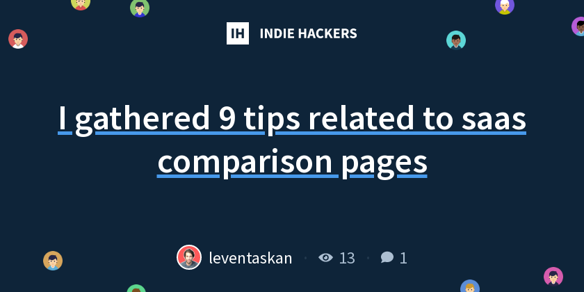 I gathered 9 tips related to saas comparison pages - Indie Hackers
