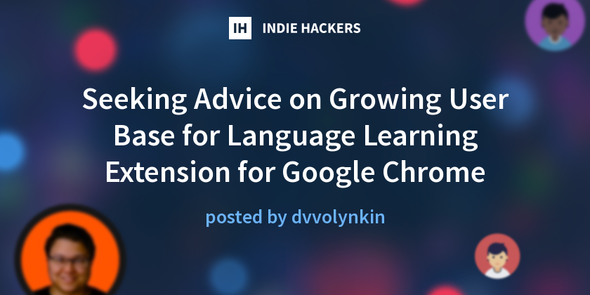 Seeking Advice on Growing User Base for Language Learning Extension for ...