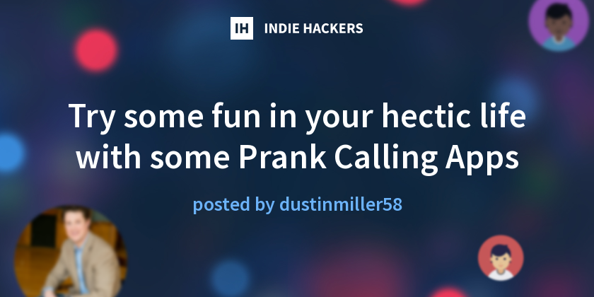 Try some fun in your hectic life with some Prank Calling Apps - Indie ...