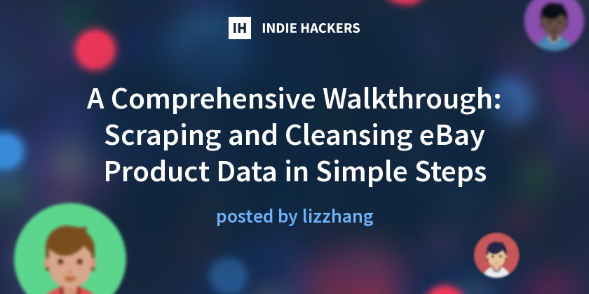 A Comprehensive Walkthrough: Scraping and Cleansing eBay Product Data ...