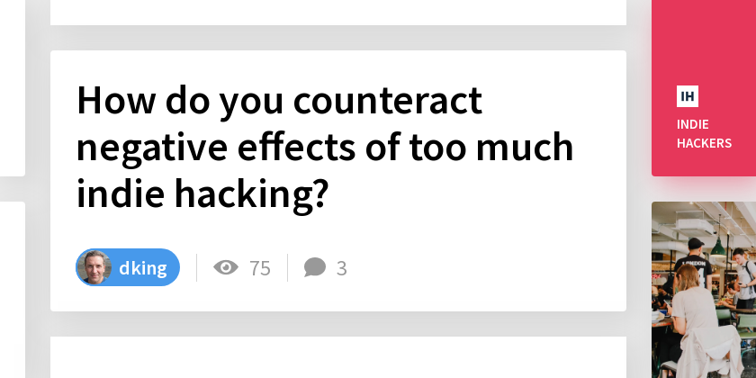 How do you counteract negative effects of too much indie hacking ...