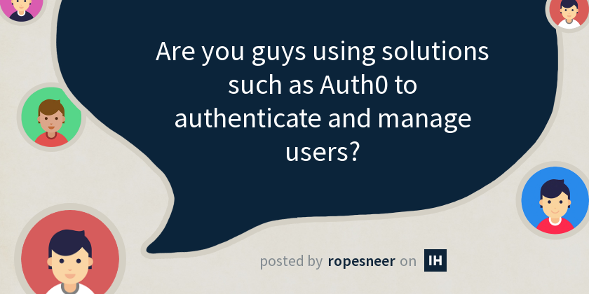 Are you guys using solutions such as Auth0 to authenticate and manage ... Are you guys using solutions such as Auth0 to authenticate and manage ...