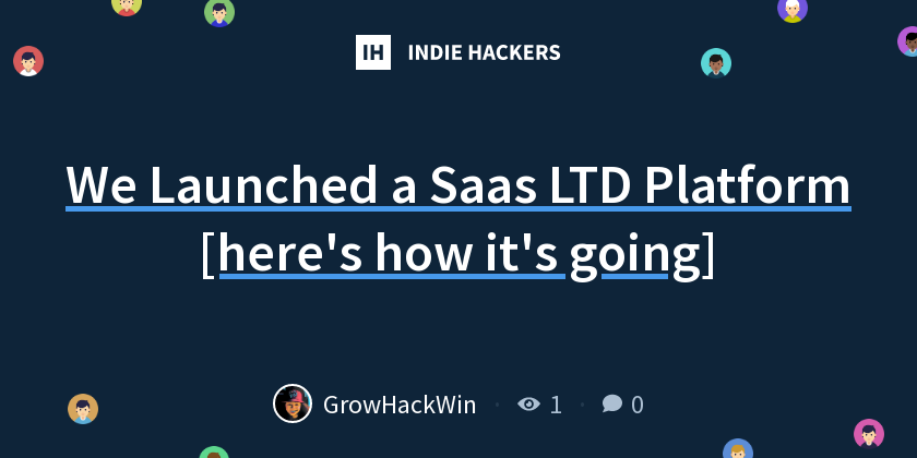 We Launched a Saas LTD Platform [here's how it's going] - Indie Hackers