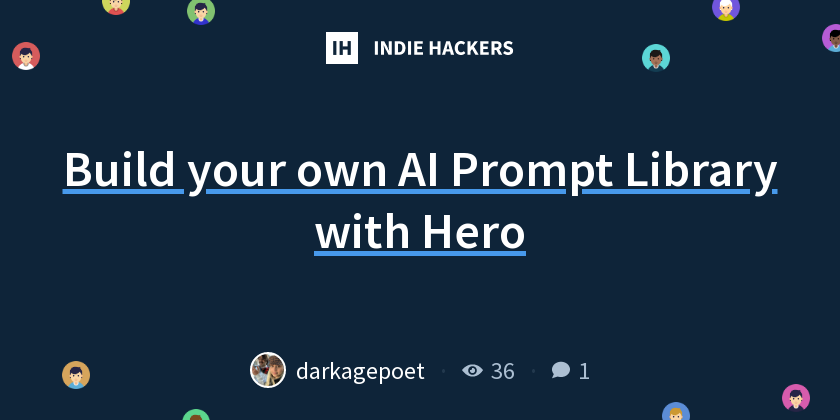 Build your own AI Prompt Library with Hero - Indie Hackers