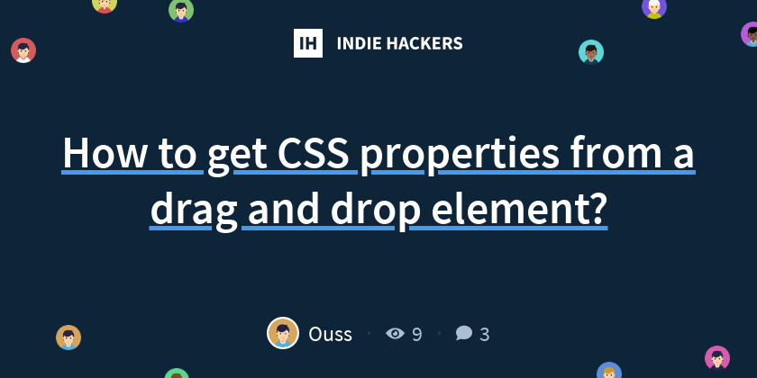 How To Get Css Properties From A Drag And Drop Element Indie Hackers