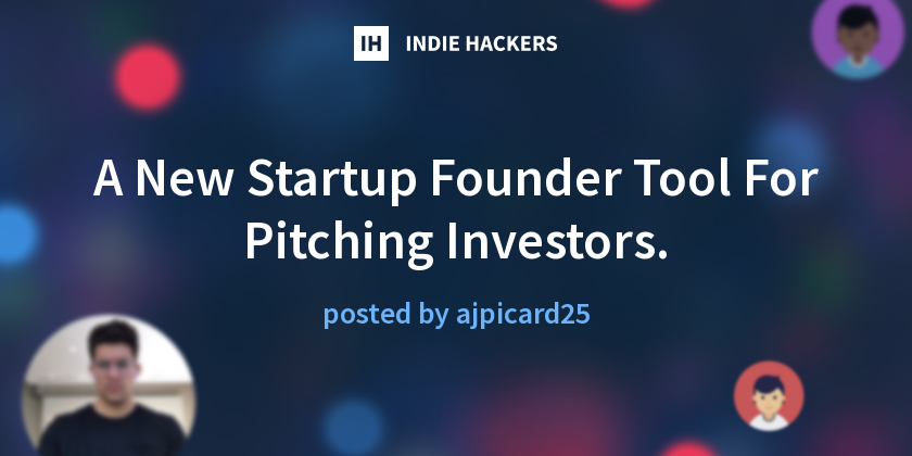 A New Startup Founder Tool For Pitching Investors. - Indie Hackers