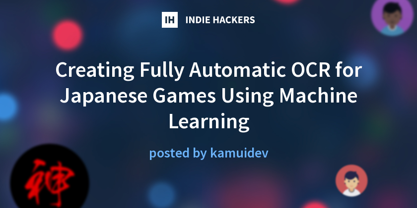 Creating Fully Automatic Ocr For Japanese Games Using Machine Learning Indie Hackers