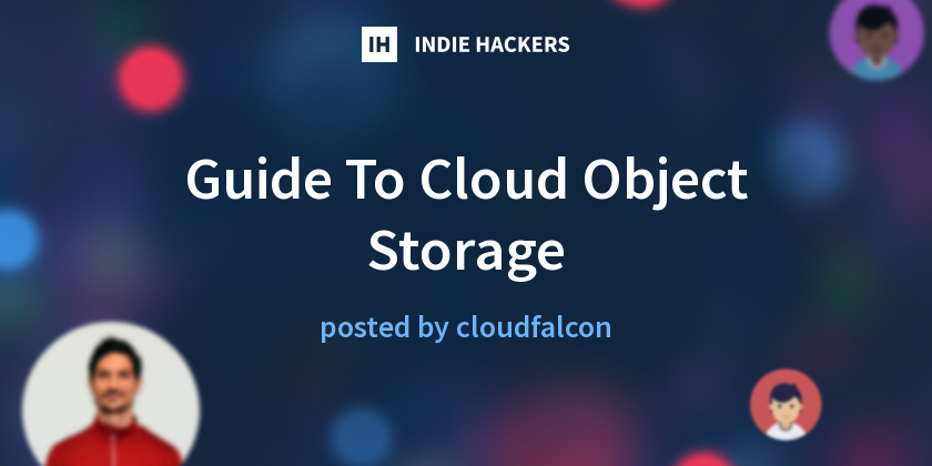 Guide To Cloud Object Storage - Indie Hackers