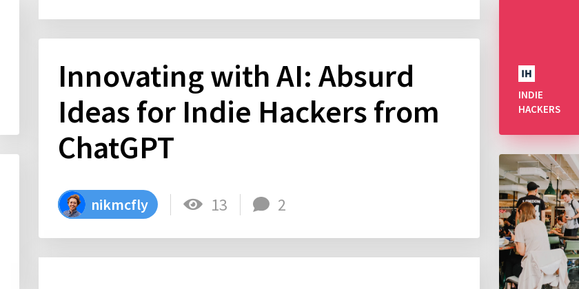 Innovating with AI: Absurd Ideas for Indie Hackers from ChatGPT - Indie Hackers