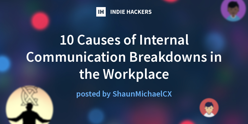 10 Causes of Internal Communication Breakdowns in the Workplace - Indie ...