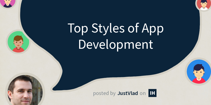 Top Styles of App Development - Indie Hackers
